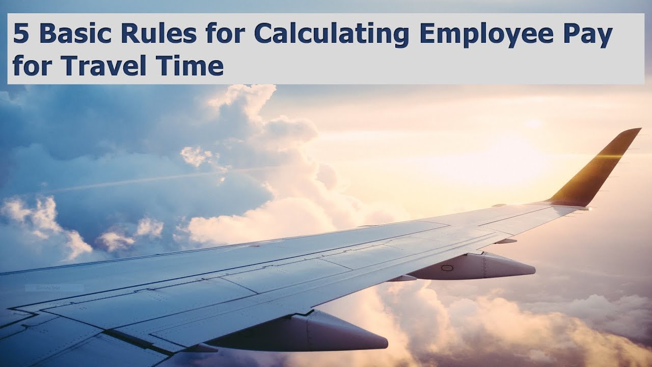 HR Rescue: 5 Basic Rules for Calculating Employee Pay for Travel Time ...