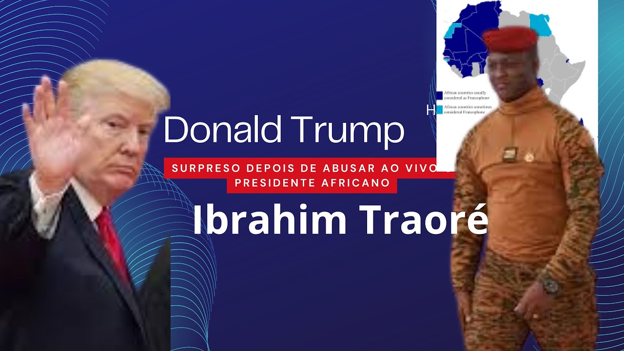 Donald Trump Recebe Troco ao vivo de Ibrahim Traoré - YouTube