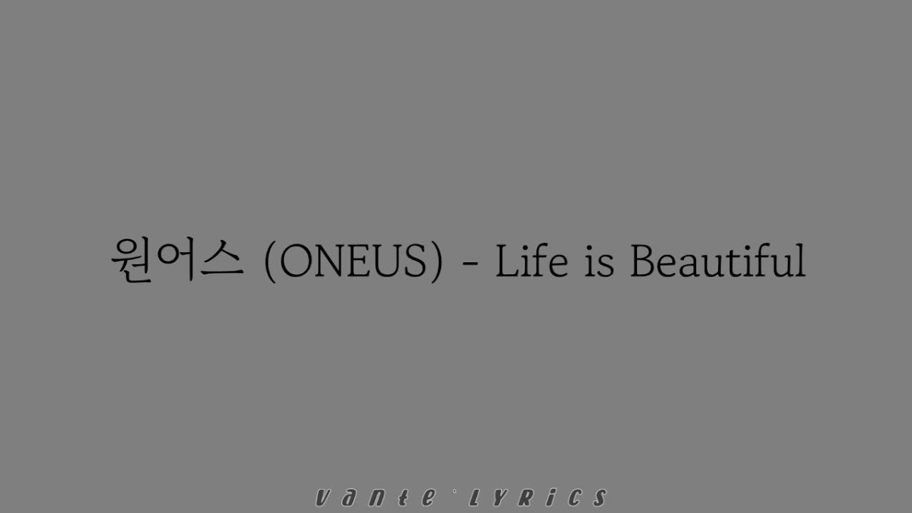 원어스 (ONEUS) - 'Life is Beautiful / Hangul Lyrics 가사 - YouTube