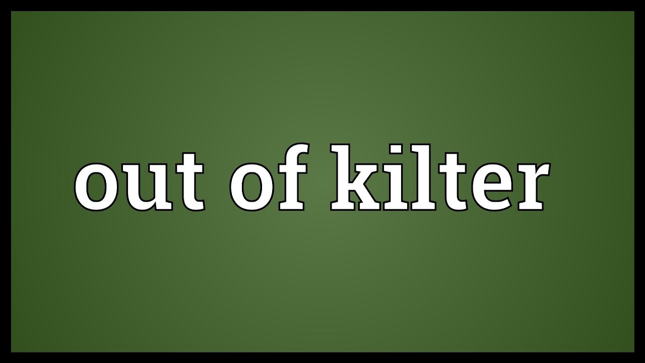 Out Of Kilter Meaning YouTube out-of-kilter-meaning-youtube