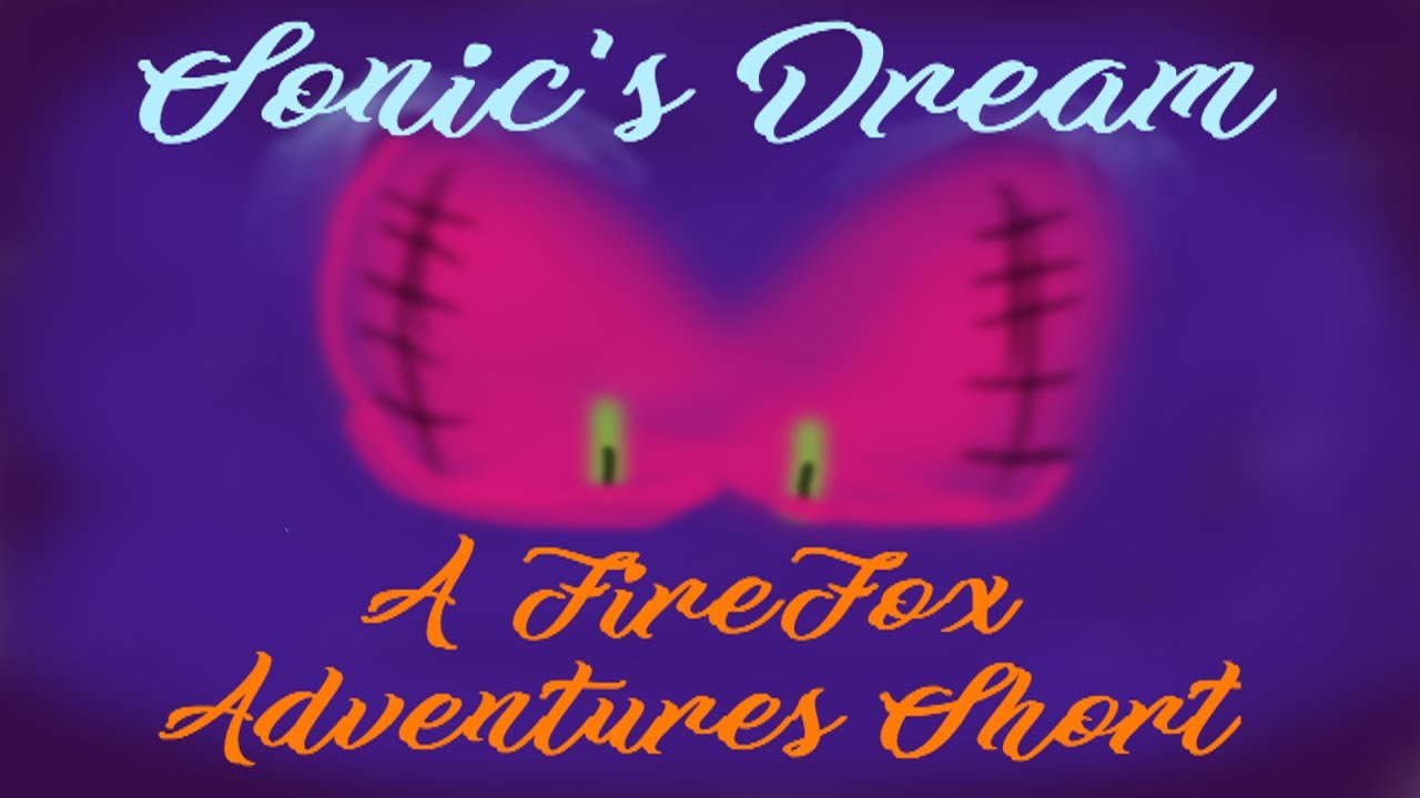 The FireFox: Sonic's Dream (REMAKE) - YouTube