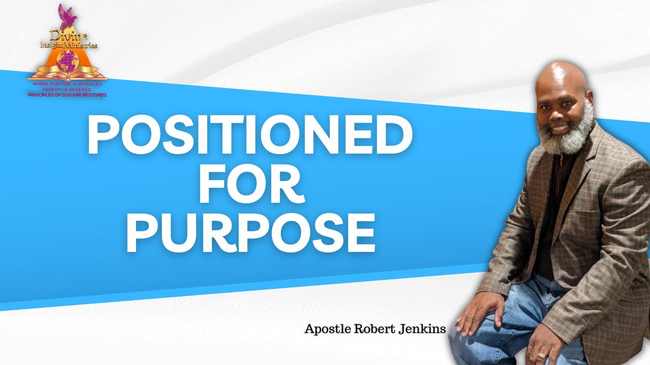 Divine Insight Ministries: "Positioned for Purpose" Part #2 - YouTube