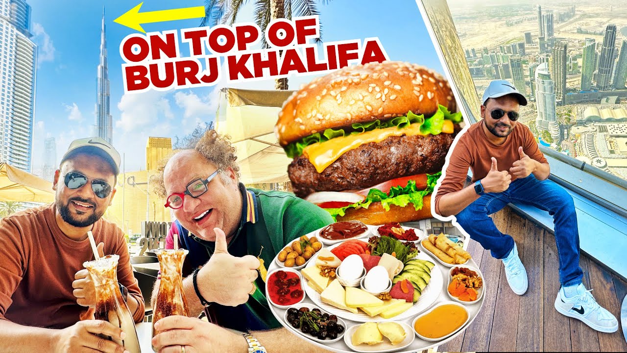 CZN Burak Burgers, Top of Burj Khalifa & Turkish Breakfast in Dubai ...