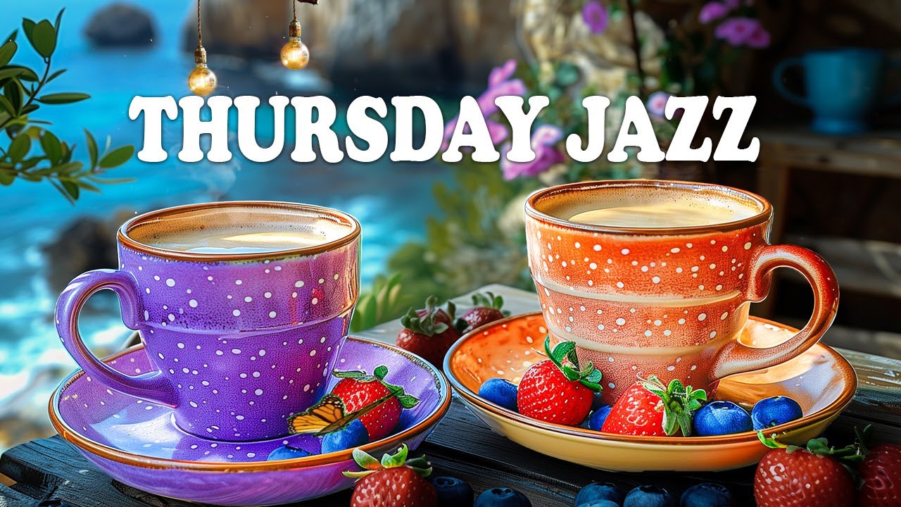 Happy Thursday Morning Jazz ☕ Soft Jazz Music & Relaxing Smooth Bossa ...
