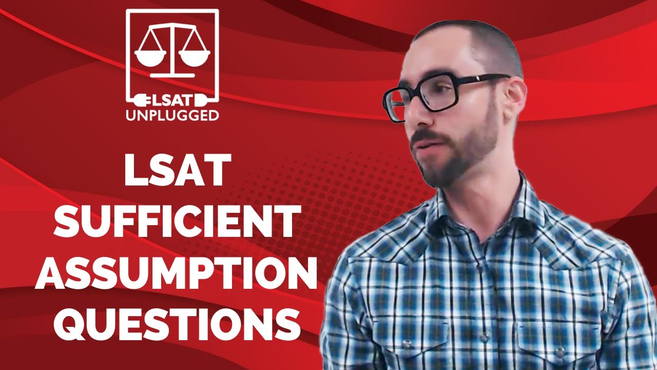 LSAT Logical Reasoning Sufficient Assumption Questions - YouTube