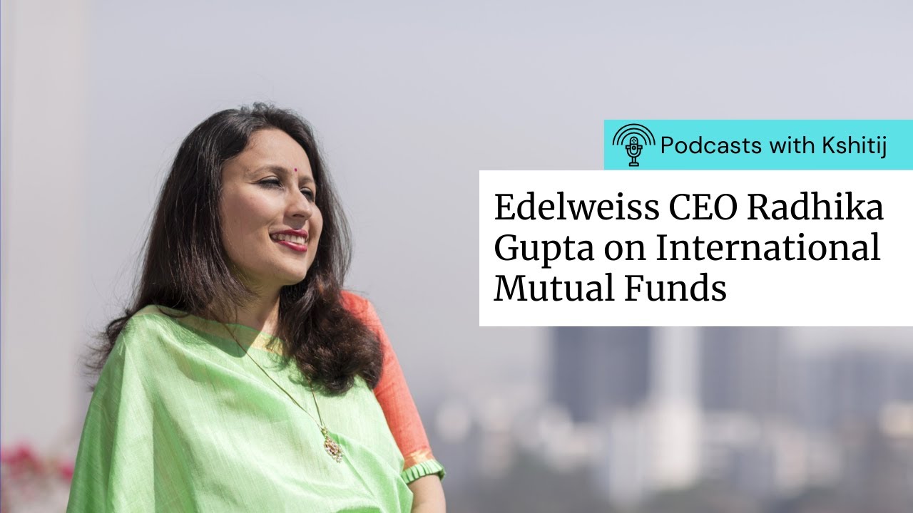 How to invest in International Mutual Funds? | Edelweiss CEO Radhika ...