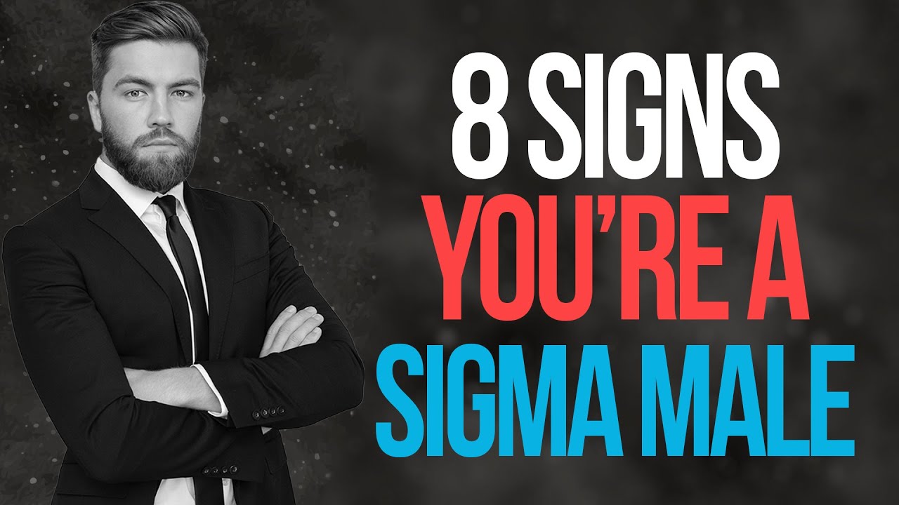 Top 8 Signs You're A Sigma Male (Sigma Male Traits) - YouTube