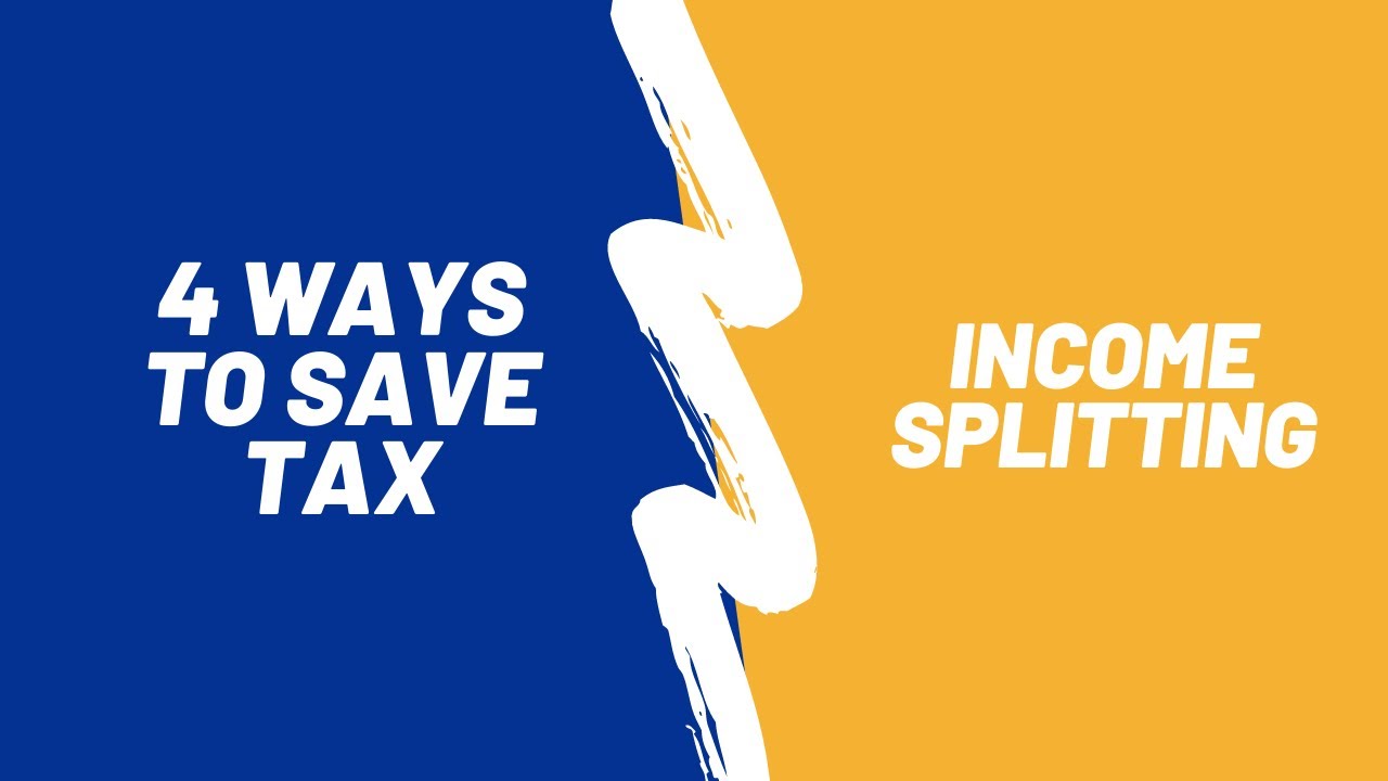 4 Ways To Save Tax - Income Splitting - YouTube