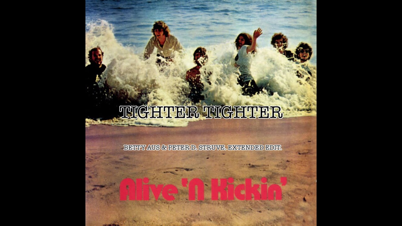 Alive N' Kickin' - Tighter Tighter (Betty Aus & Peter D. Struve ...
