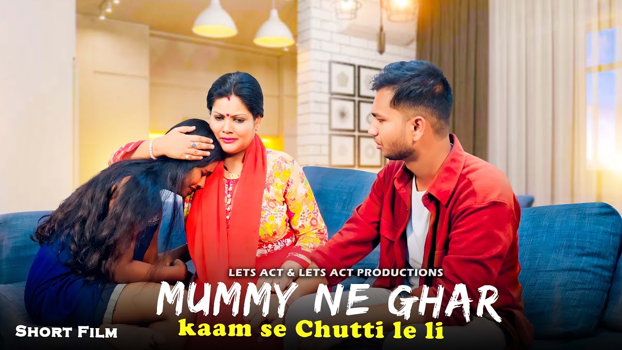 Mummy Ne Ghar Kaam Se Chutti Le Li Short Film Lets Act Productions 3739