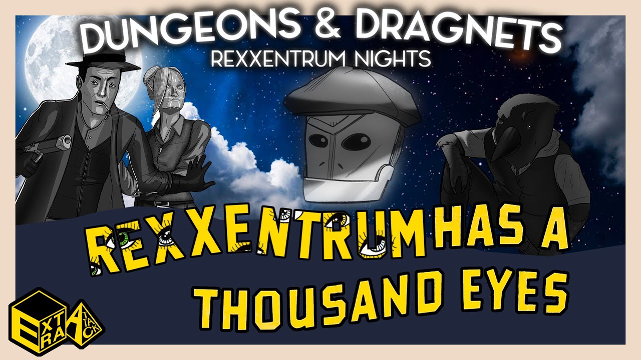 Episode 1 - Rexxentrum Has A Thousand Eyes | Dungeons & Dragnets ...