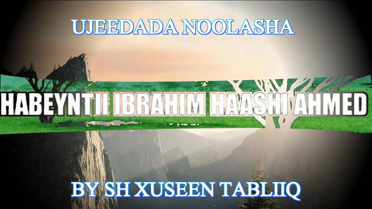 UJEDADA NOOLASHA by sh xusseen tabliiq - YouTube