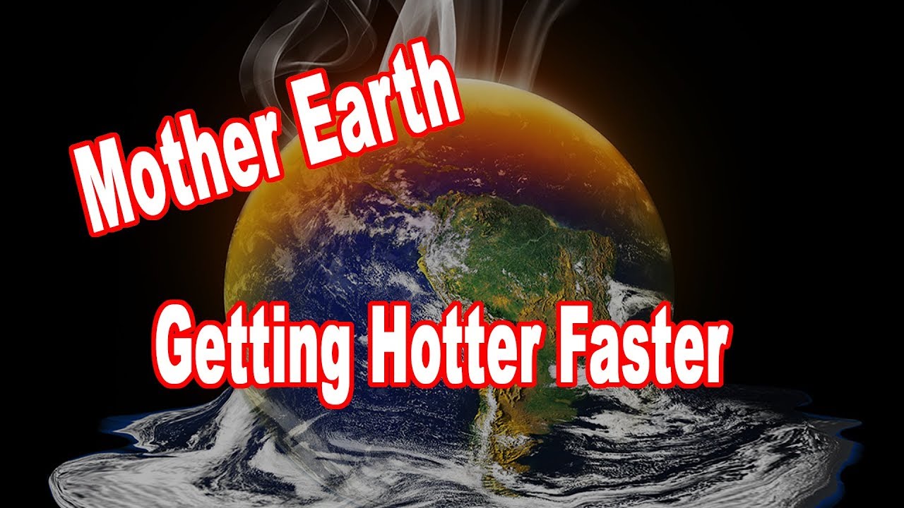 The Earth Is Getting Hotter Faster And We Still Are Ignoring It - YouTube