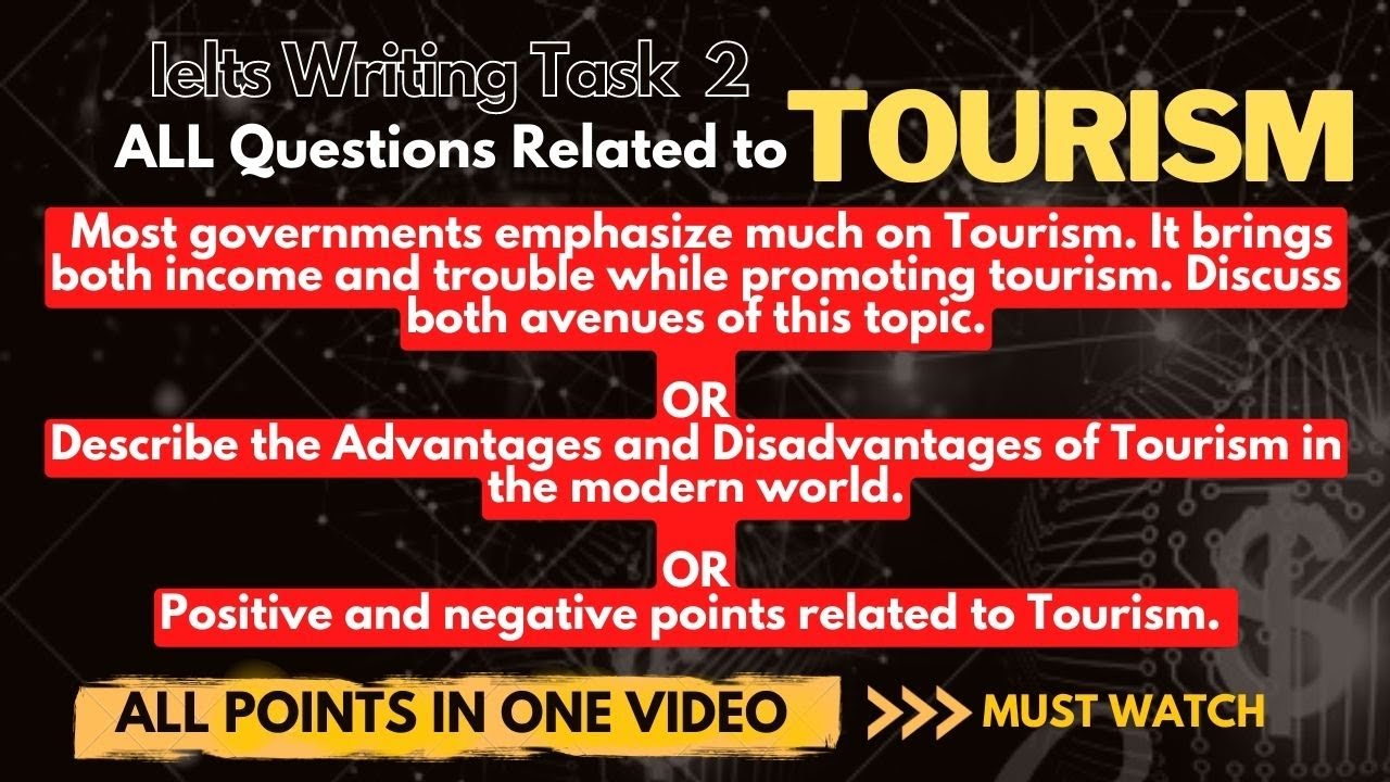 IELTS Writing Task 2 TOURISM (All points covered in one video) MUST ...