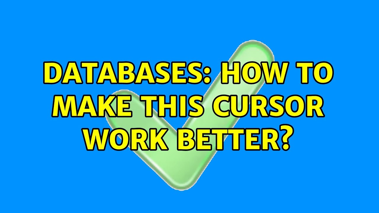 Databases: How to make this Cursor work better? - YouTube