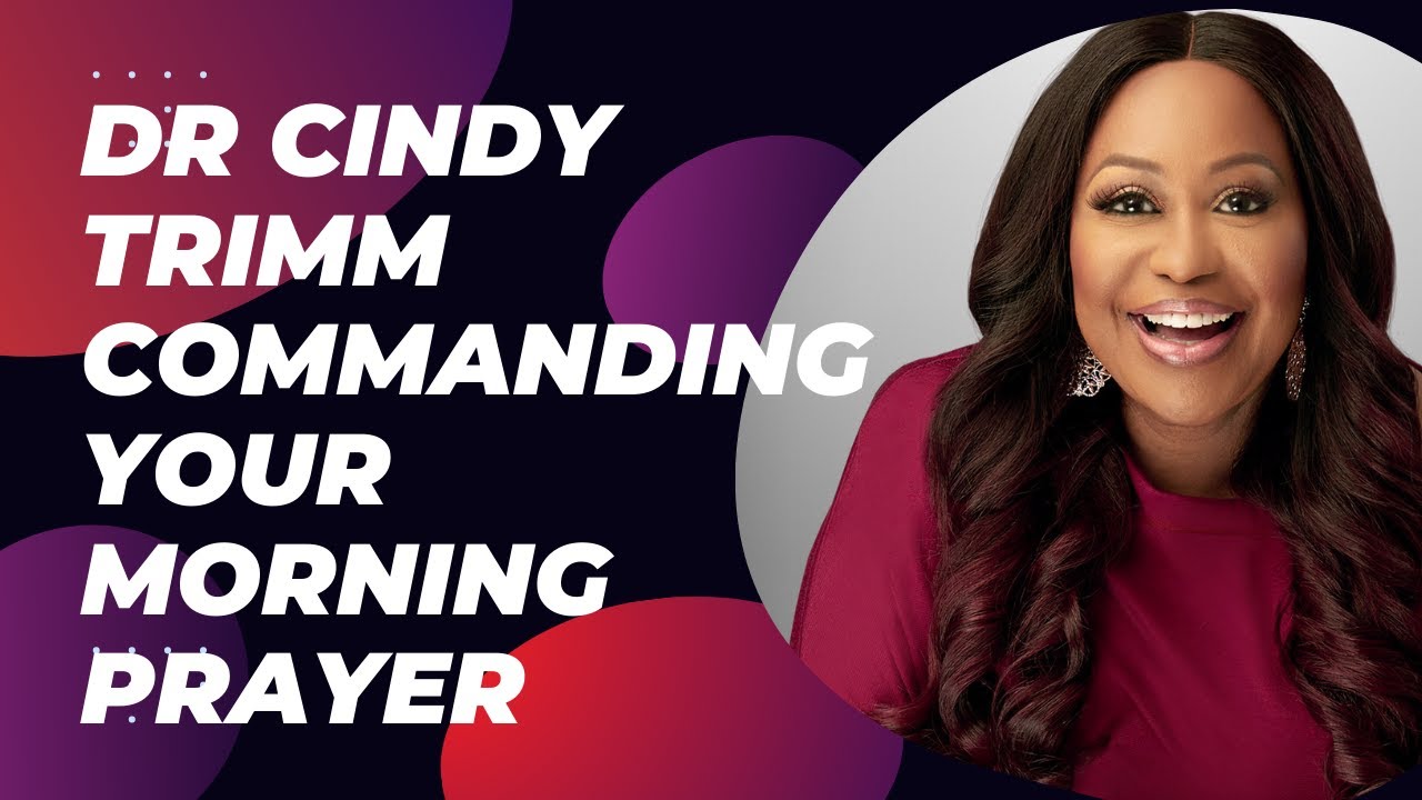 Commanding Your Morning Prayer | Dr Cindy Trimm - YouTube