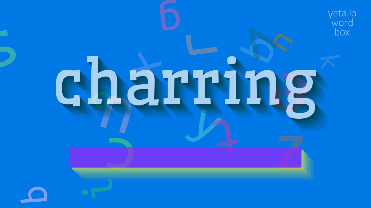 CHARRING - How to pronounce it? - YouTube