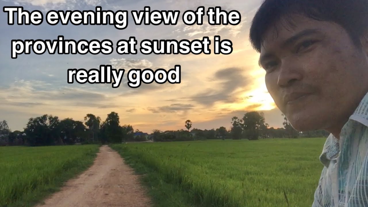 The evening view of the provinces at sunset is really good ...
