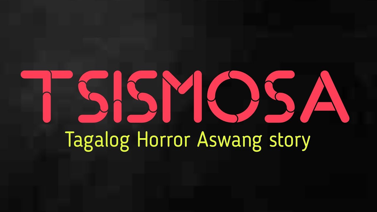 TSISMOSA | TAGALOG HORROR STORY - YouTube
