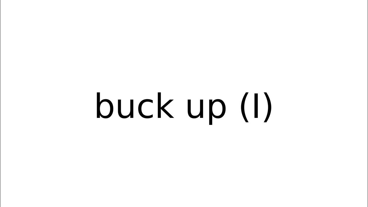 Buck Up I phrasalverbs phrasalverb english meaning meanings buck-up-i-phrasalverbs-phrasalverb-english-meaning-meanings