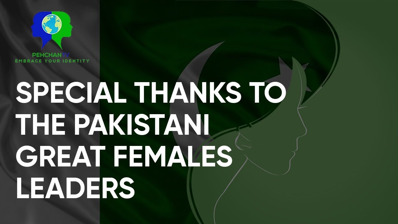 Special Thanks To The Pakistani Great Females Leaders - YouTube