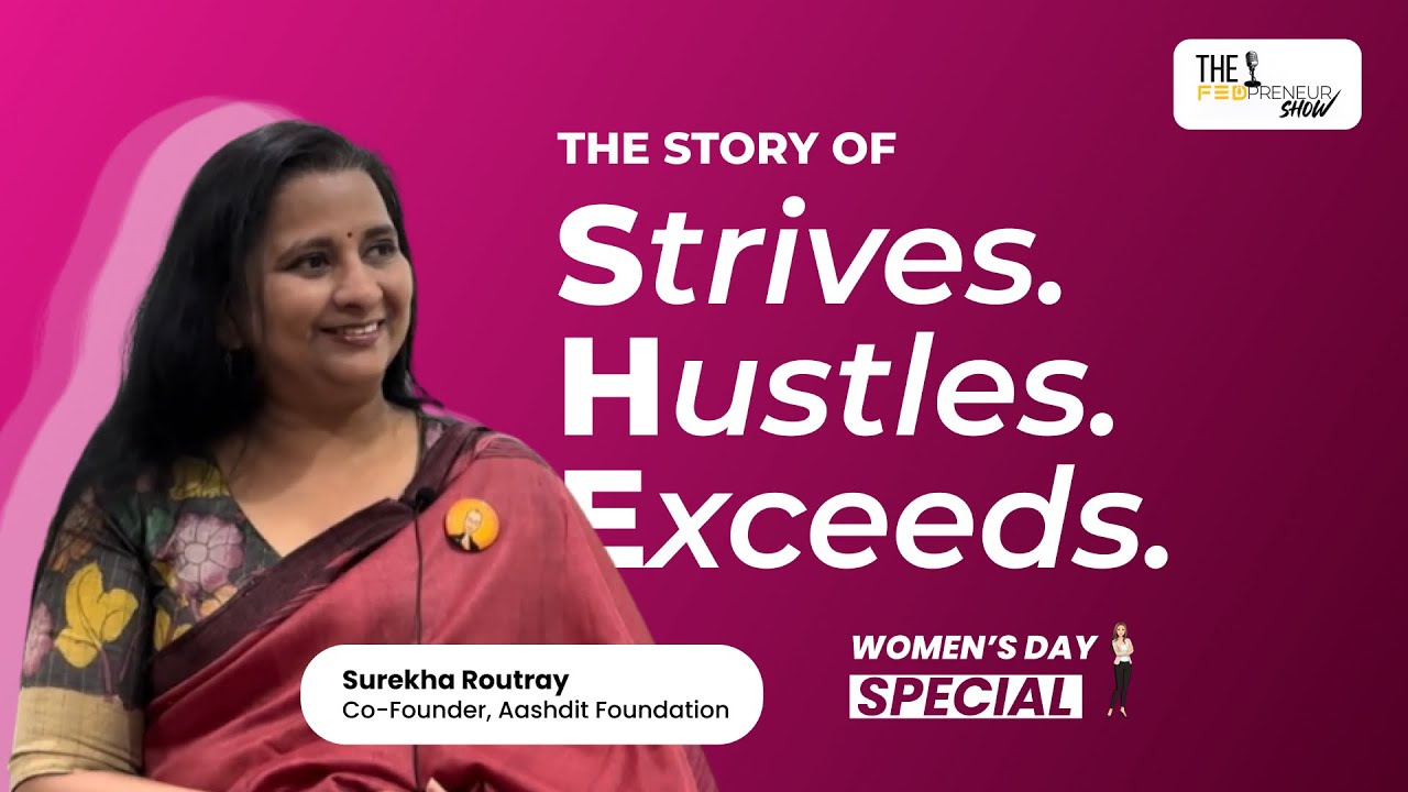 Women Who Build: Inside Surekha Routray's Journey with Aashdit Foundation | The FEDPreneur Show ...