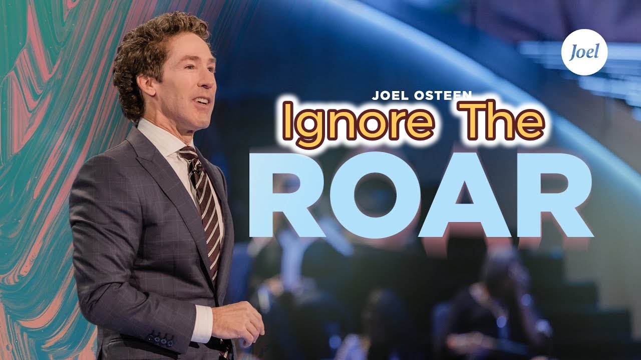 Ignore The Roar| Motivational and Inspirational Message |Joel Osteen ...