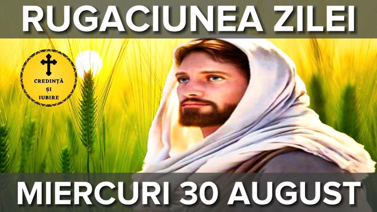 Rugaciunea Zilei De Miercuri 30 August – Rugaciune Scurta Si Puternica ...