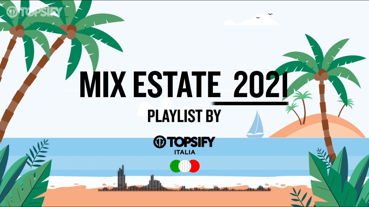 MIX CANZONI ESTATE 2021 ⛱️ - Mixtape by Topsify Italia - YouTube