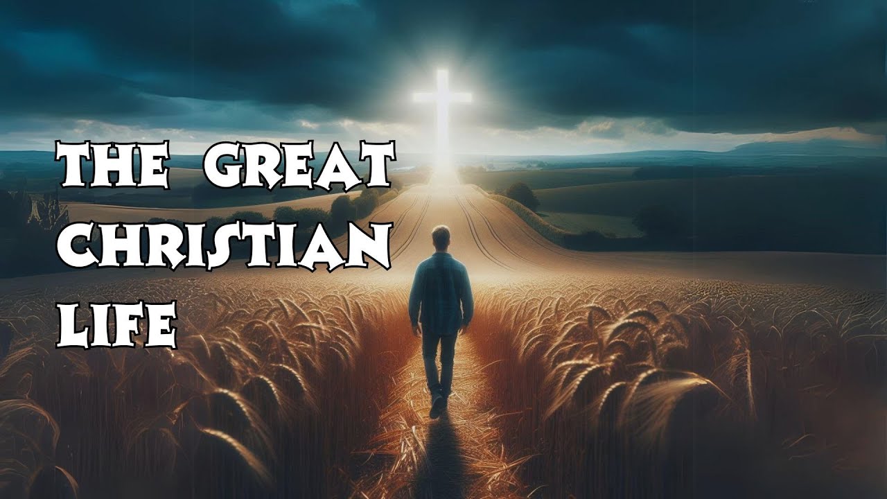 26th May // The Great Christian Life - Life in Christ - YouTube