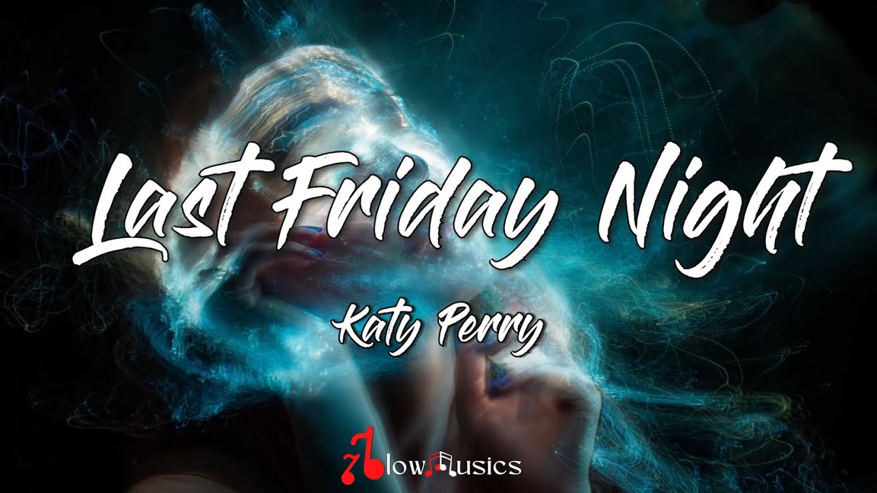 Katy Perry - Last Friday Night (Lyrics) Last Friday night Yeah, - YouTube