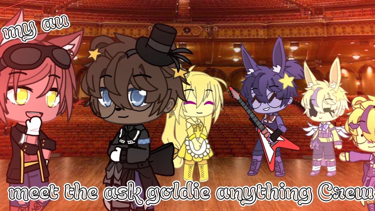 meet the ask goldie anything Crew||Gacha club||My au - YouTube