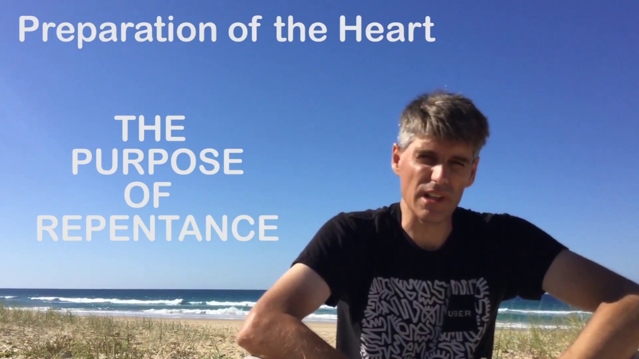 Preparation of the Heart - The Purpose of Repentance - YouTube