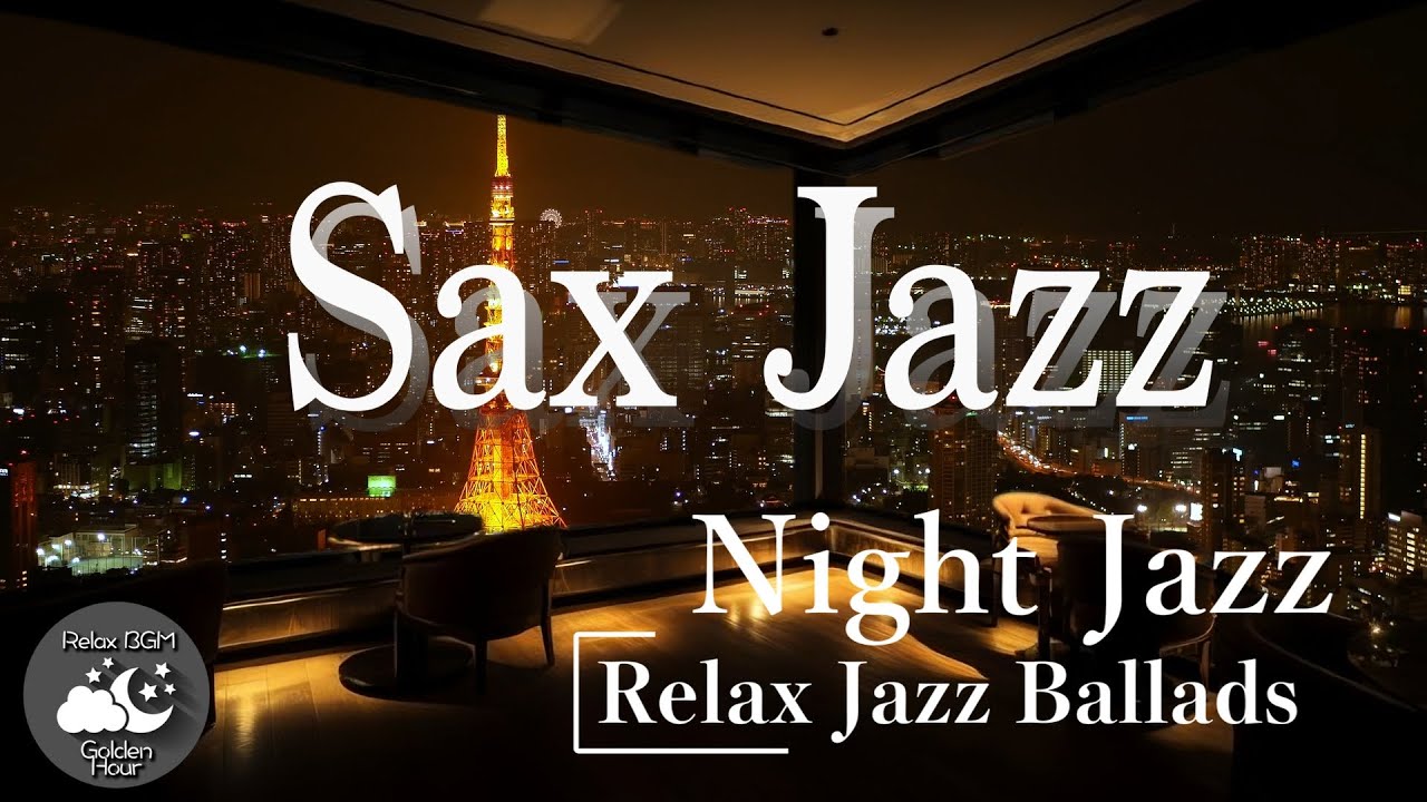 【relax Bgm】スロージャズバラード|サックスの音色でゆったりと癒される|relaxing Night Jazz Youtube