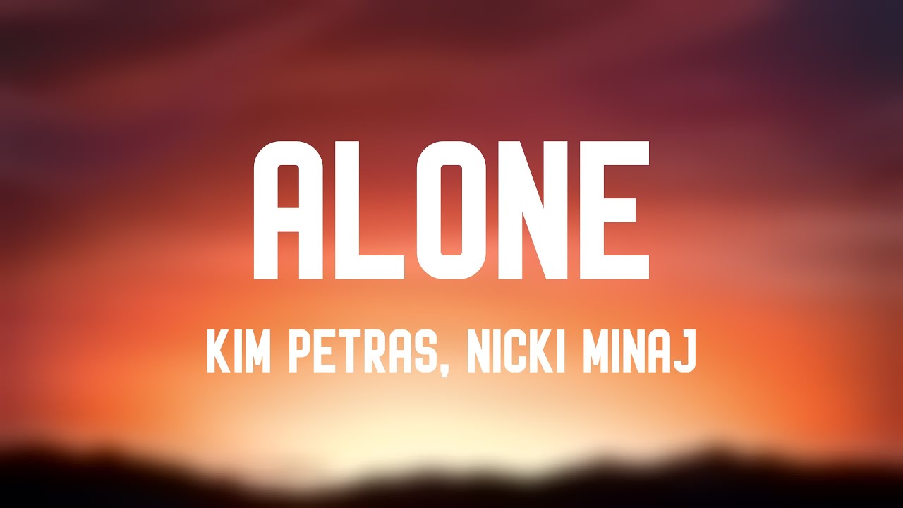 Alone - Kim Petras, Nicki Minaj [With Lyric] 🐋 - YouTube