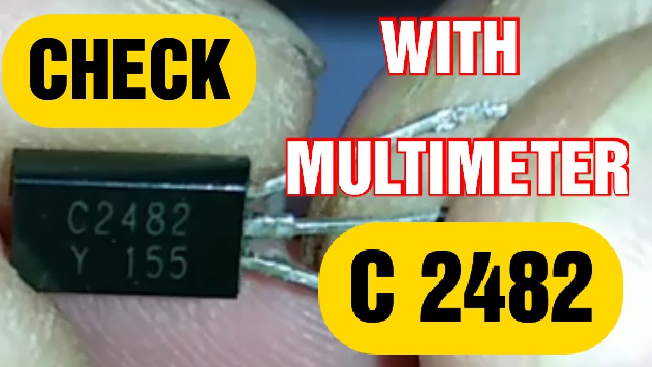 How to check c2482 transistor with multimeter - YouTube