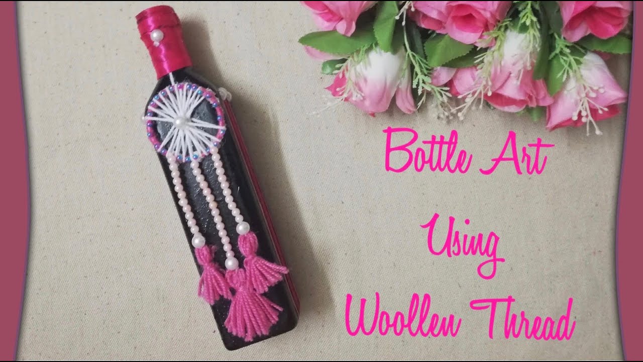 Bottle Art Using Woolen Thread II Easy Bottle Art Idea II Bottle Art ...