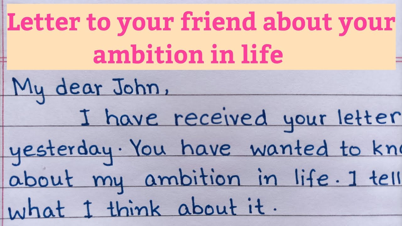letter to your friend about your ambition in life - YouTube