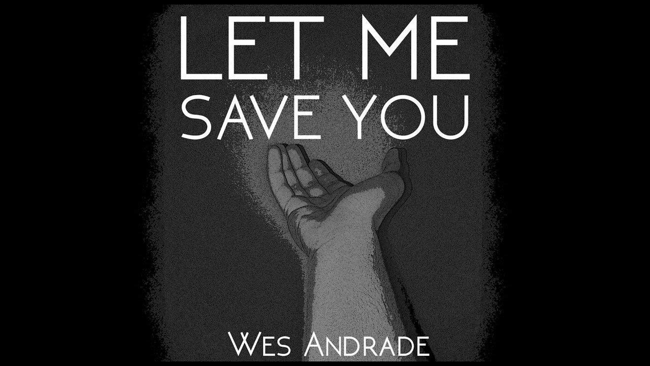 Wes Andrade - Let Me Save You [Lyric Video] (Dedicated To Chester ...