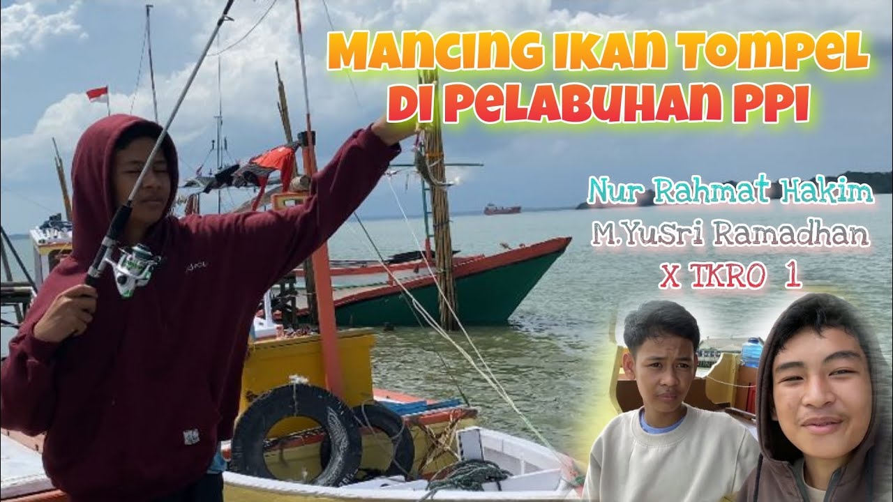 Mancing Ikan Tompel di Pelabuhan PPI By. Nur Rahmat n Yusri X TKRO 1 ...