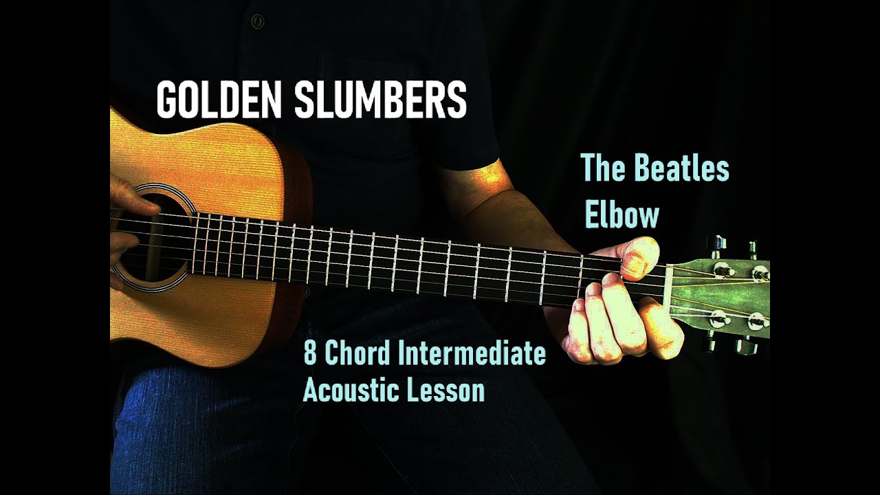GOLDEN SLUMBERS ~ Beatles ~ Elbow ~ Acoustic Guitar Cover Lesson - YouTube