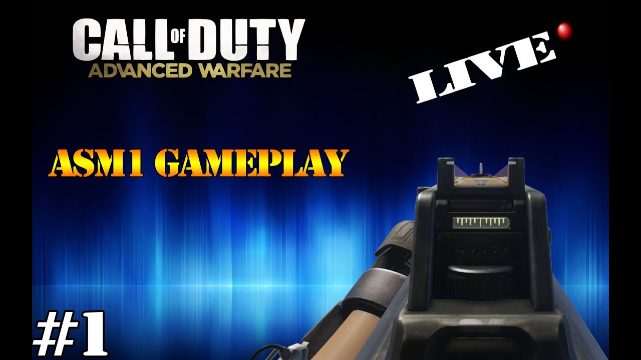 CoD AW: ASM1 Gameplay! LIVE #1 (Call of Duty Advanced Warfare) - YouTube