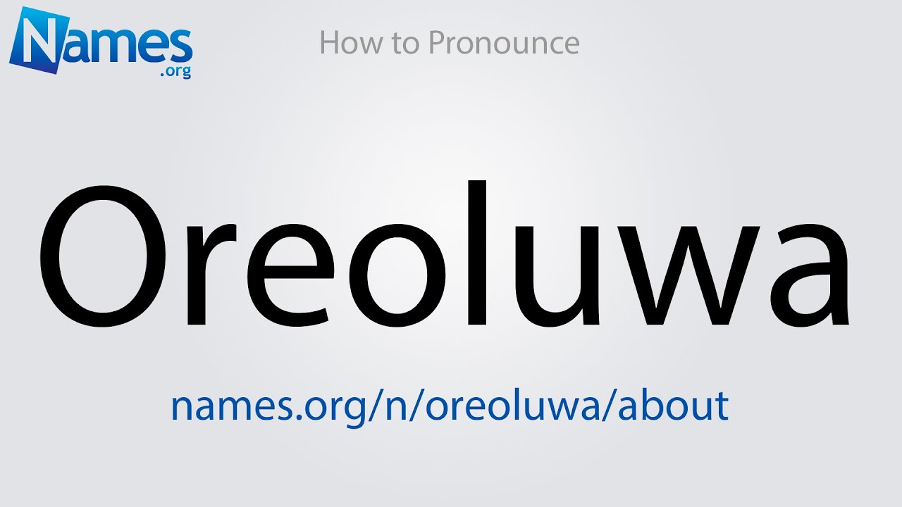 How to Pronounce Oreoluwa - YouTube