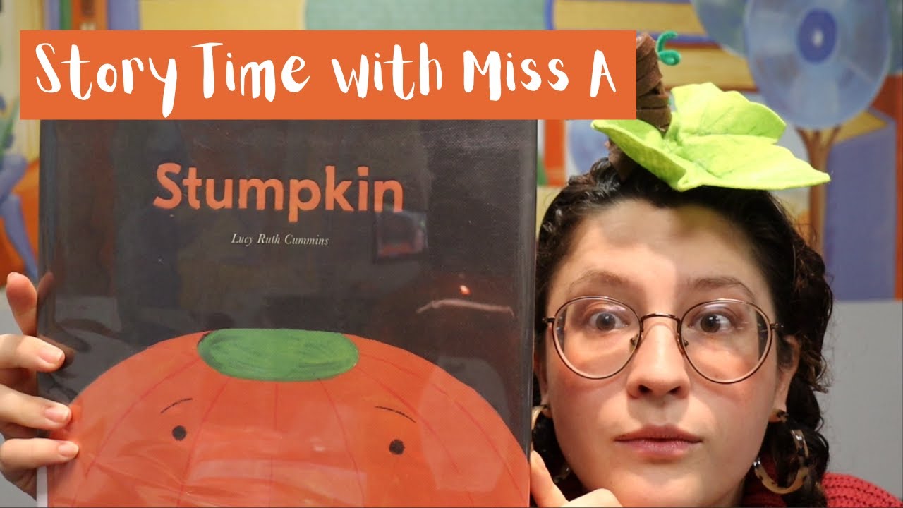 Story Time with Miss A: Stumpkin by Lucy Ruth Cummins - YouTube