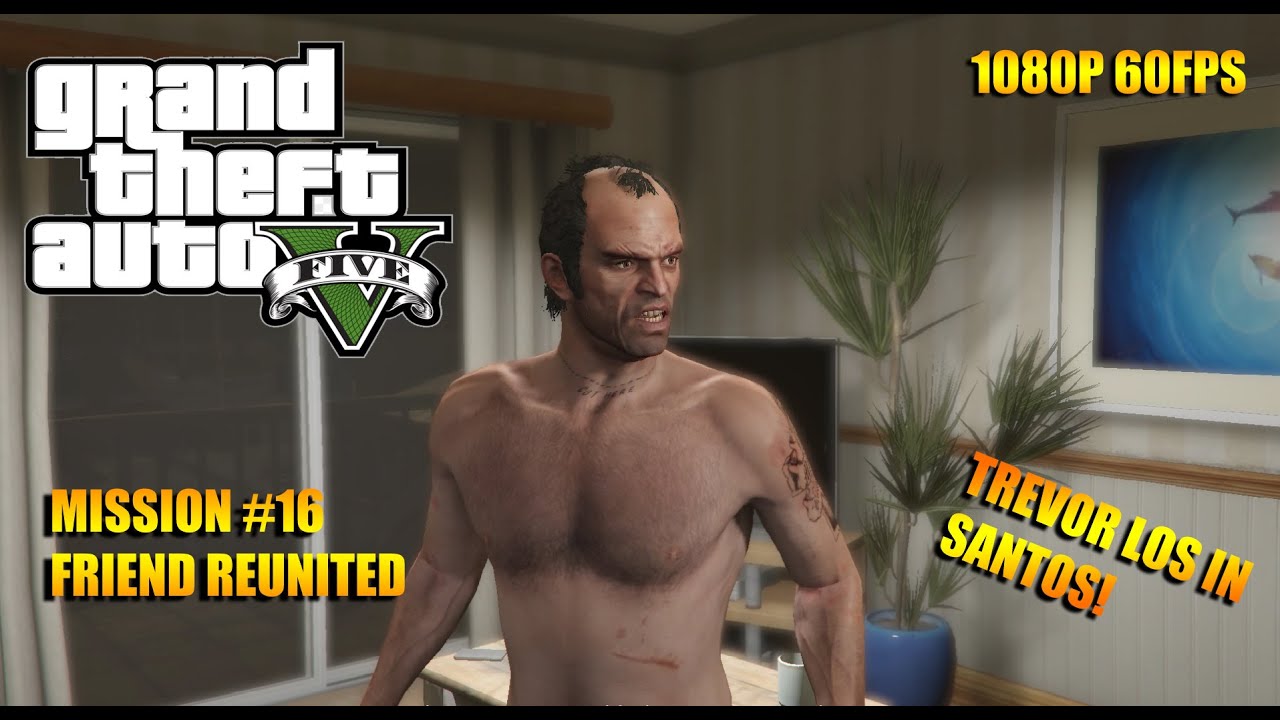 GTA 5 PC - Mission #16 - Friends Reunited (TREVOR IN LOS SANTOS ...