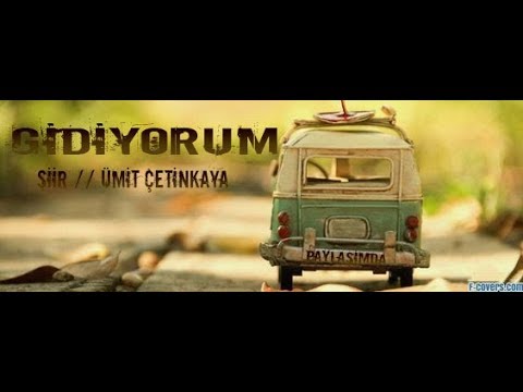 GİDİYORUM │Şiir & Yorum │ Ümit Çetinkaya