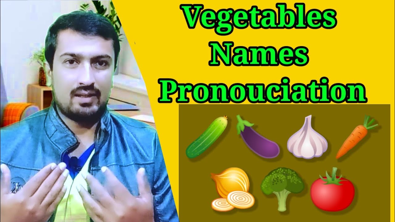 How to pronounce correctly vegetables names? - YouTube