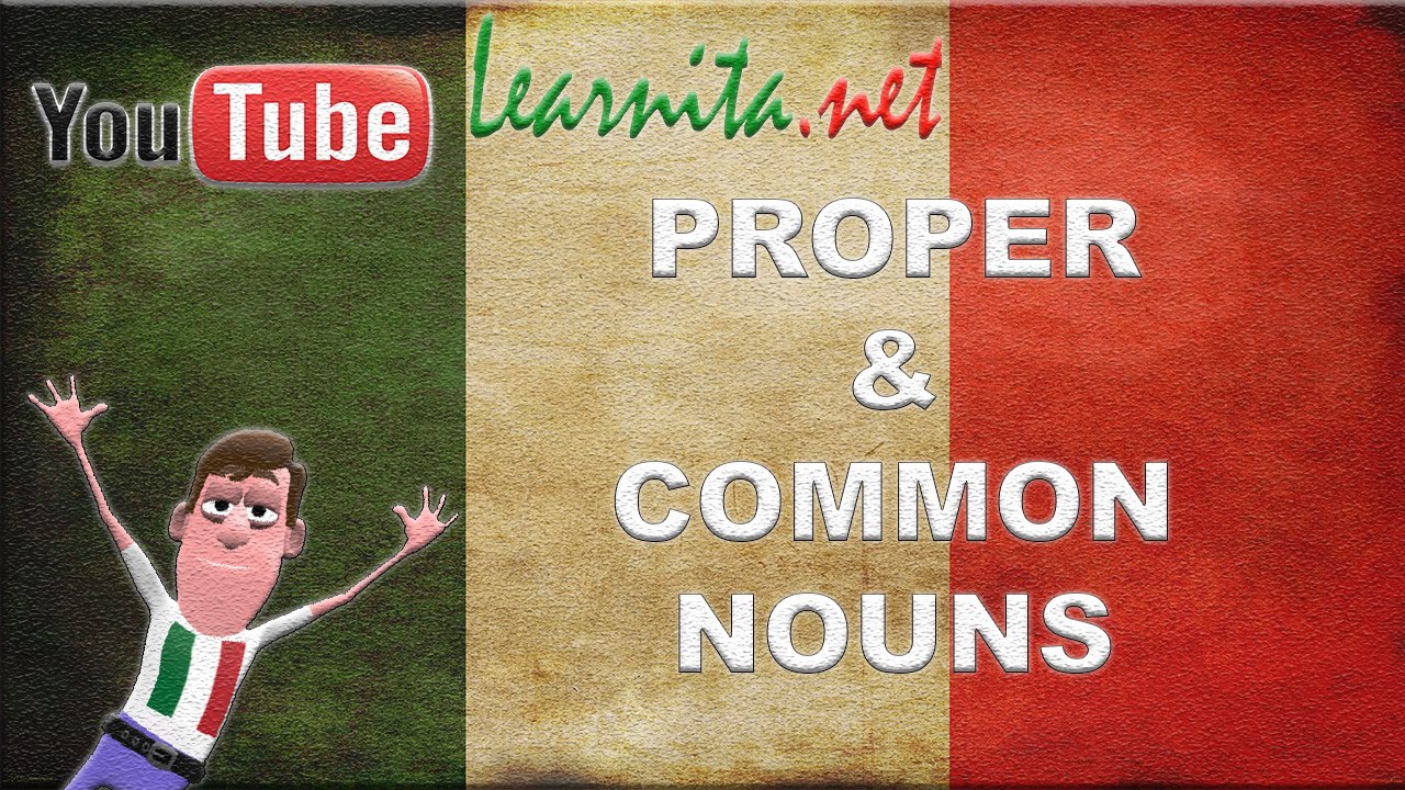 Learn italian - PROPER AND COMMON NOUNS - Lesson 5 - YouTube