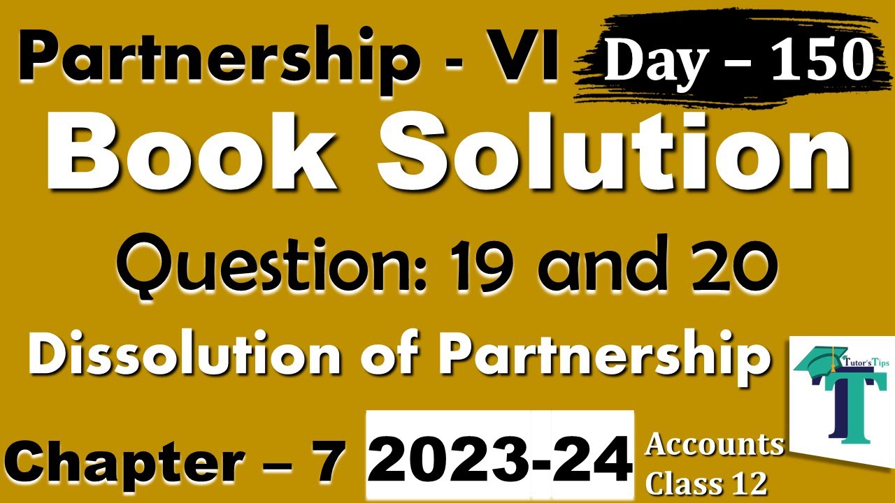 Day 150 Solution of Questions 19 to 20 Dissolution of Partnership Firm Chapter 7 Accounts class ...