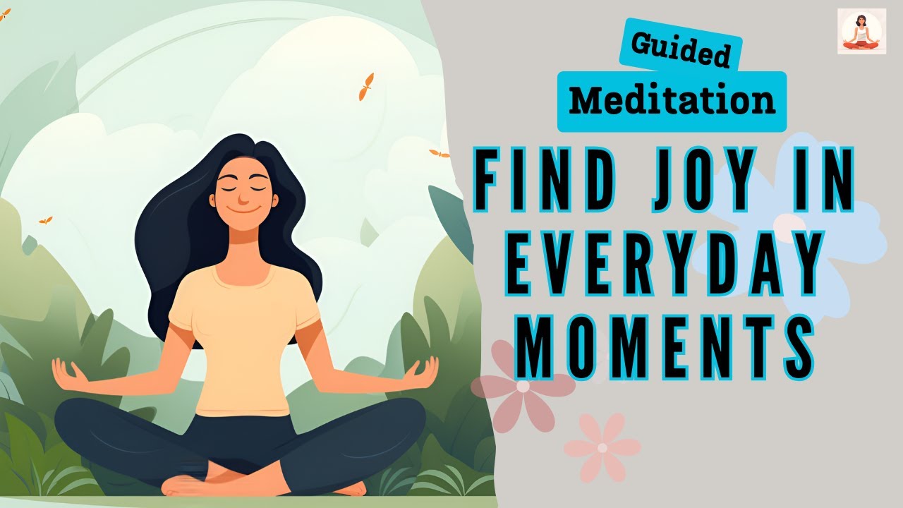 Find Joy in Everyday Moments 10 Minute Guided Meditation | Daily ...